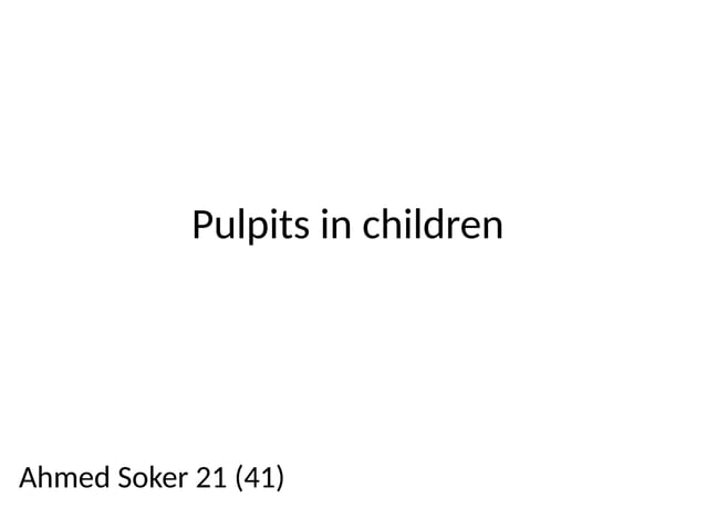 Pulpits in children and it’s symptoms and treatment | PPTX | Dental ...
