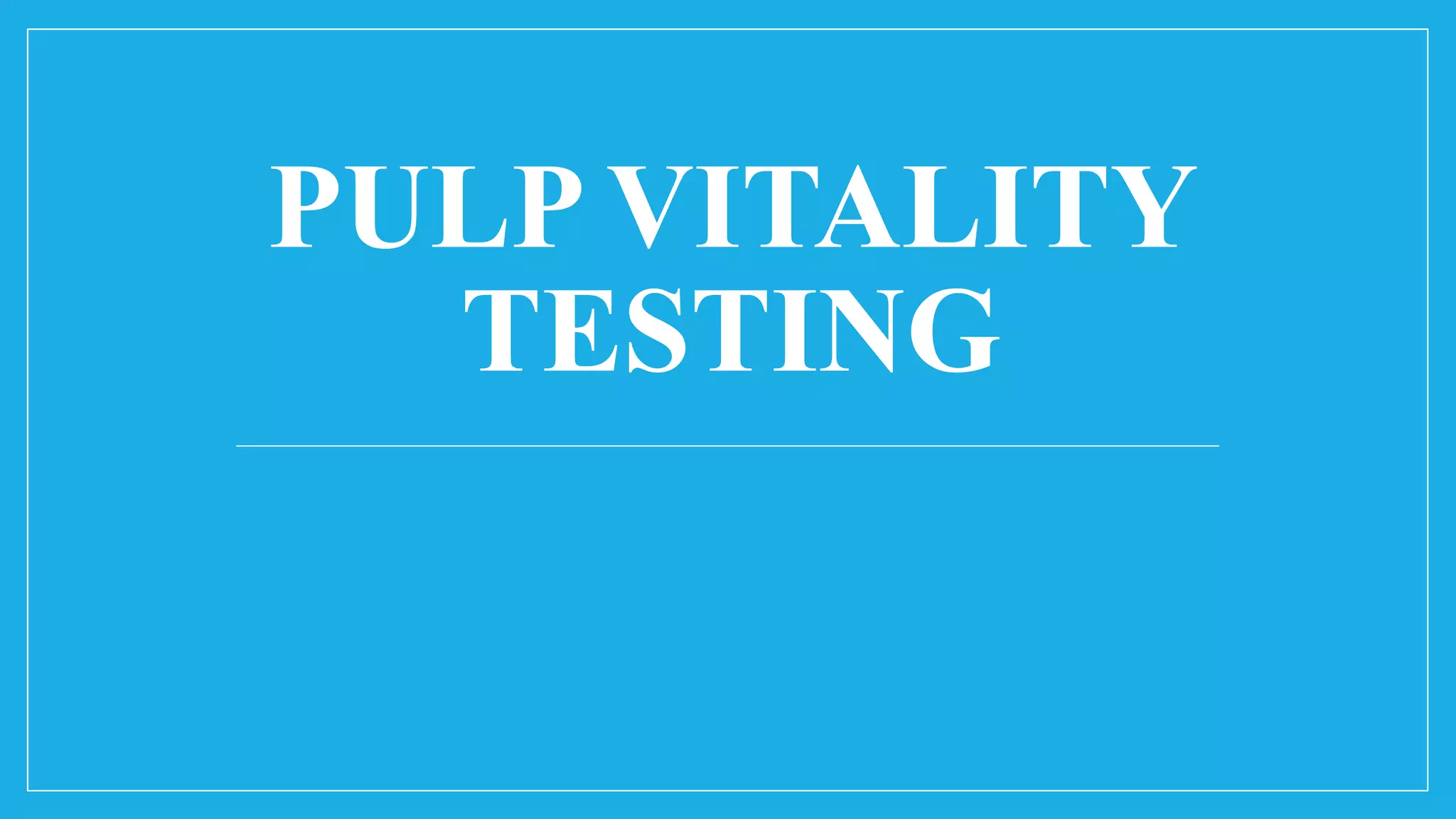 PULP VITALITY TESTING.pptx