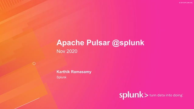 Apache Pulsar @Splunk | PPT