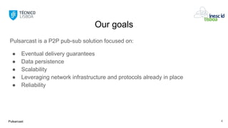 Pulsarcast - Scalable and reliable pub-sub over P2P networks | PPT