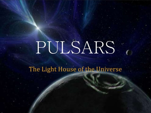 Pulsars | PPTX | Physics | Science