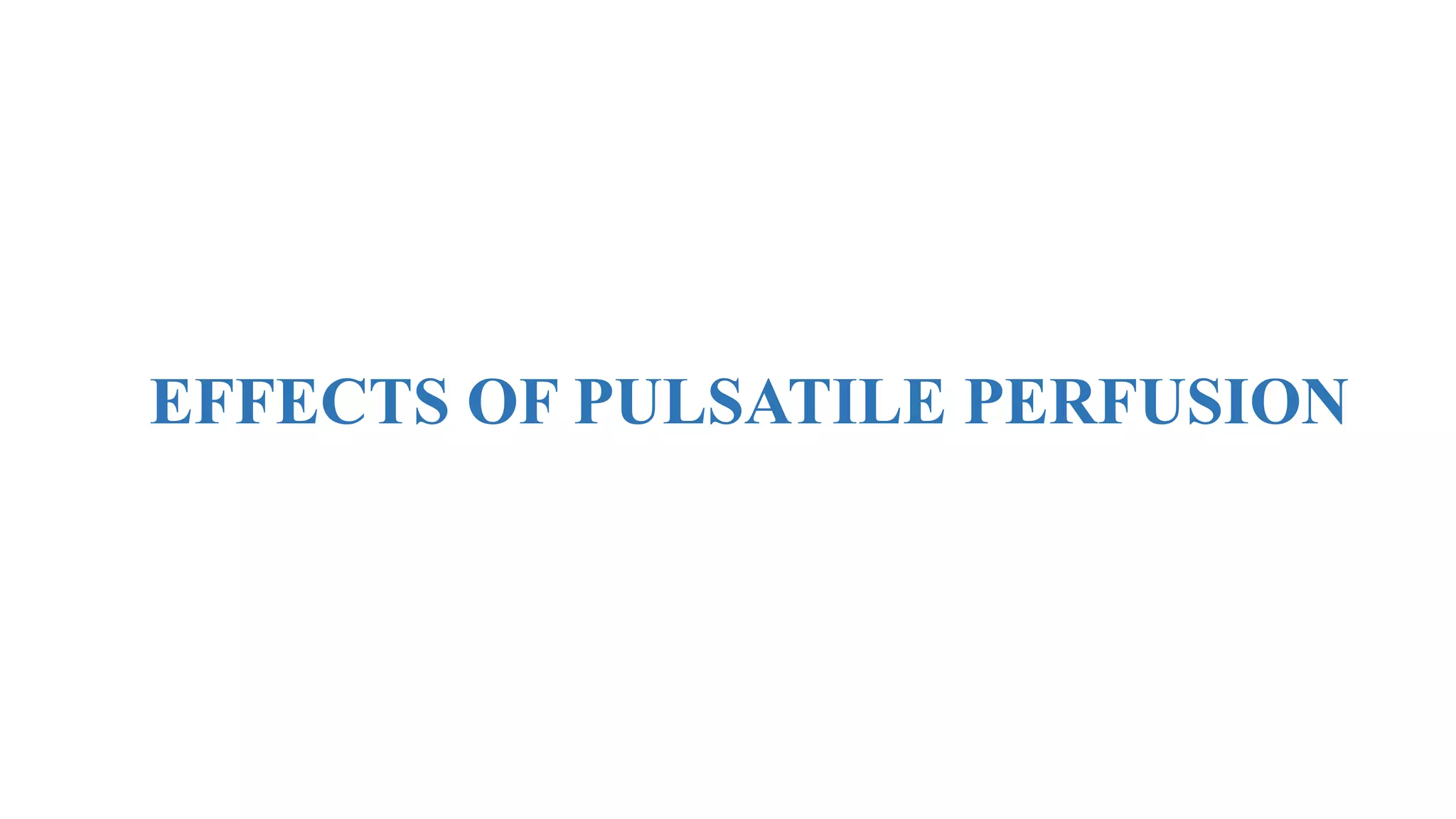 Pulsatile vs non pulsatile perfusion | PPTX