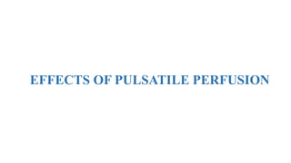 Pulsatile vs non pulsatile perfusion | PPTX