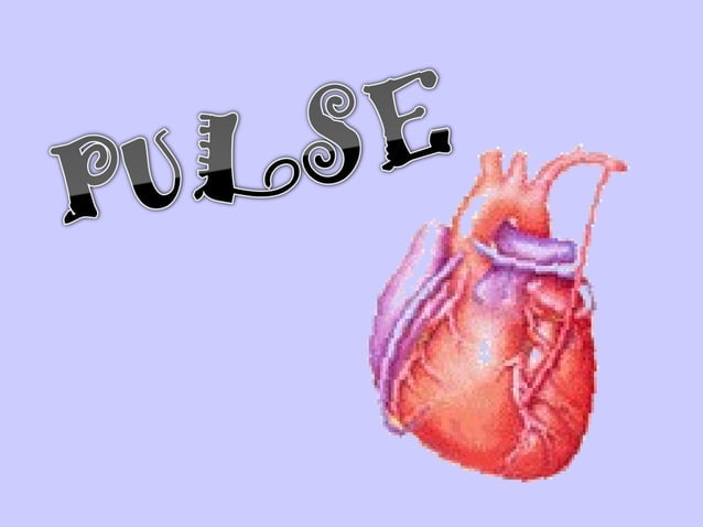 Pulse | PPT | Heart and Cardiovascular Diseases | Diseases and Conditions