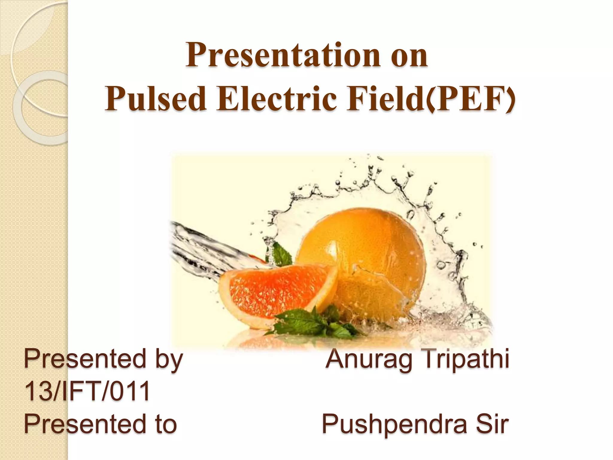 Pulsed electric field(pef) | PPTX | Chemistry | Science
