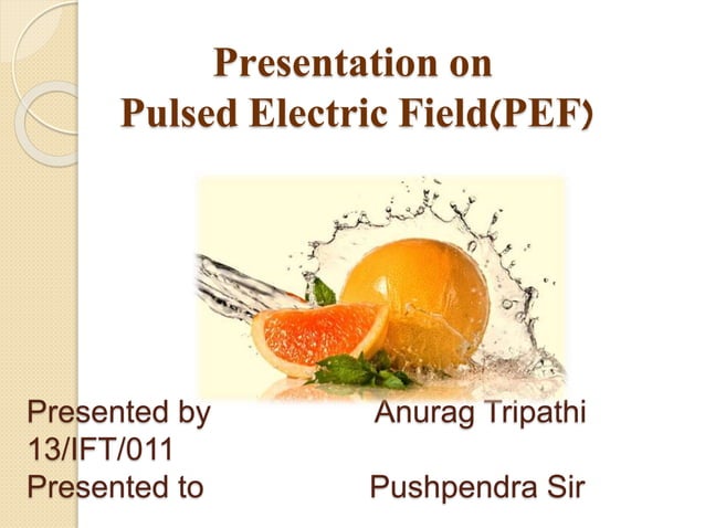 Pulsed electric field(pef) | PPTX | Chemistry | Science