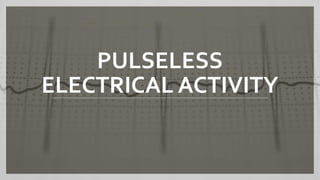 Pulseless Electrical Activity Presentation | PPTX | Heart and ...
