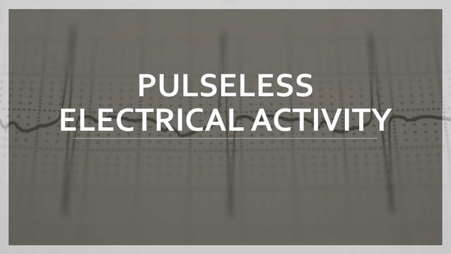 Pulseless Electrical Activity Presentation | PPTX | Heart and ...
