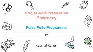 Pulse polio programme.pptx