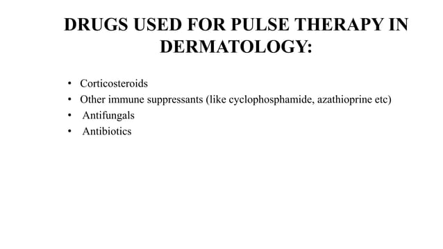 Pulse therapy in dermatology.various pulse, their indication and ...