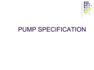 Pump specification | PPTX