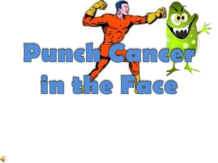 Punch Cancer In The Face Punch Cancer In The Face