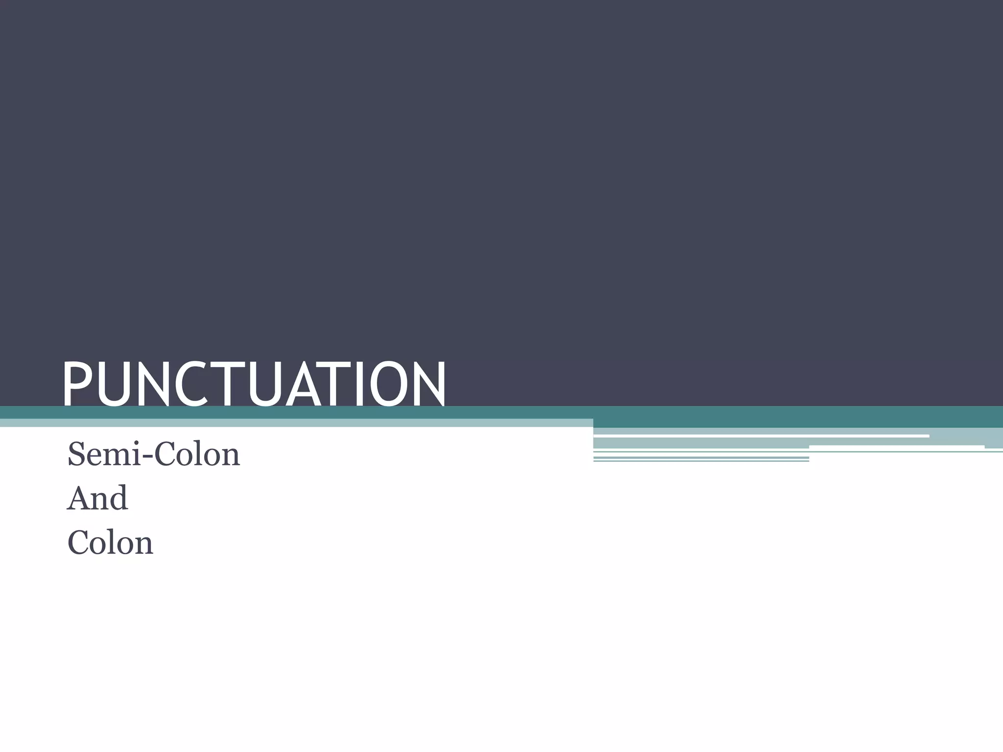 Punctuation Colon Semi Colon | PPTX