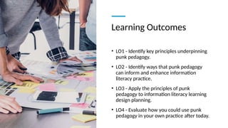 Punk pedagogy and information literacy, Maria King | PPTX