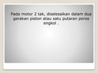 Langkah kerja motor bensin 4tak & 2tak | PPTX