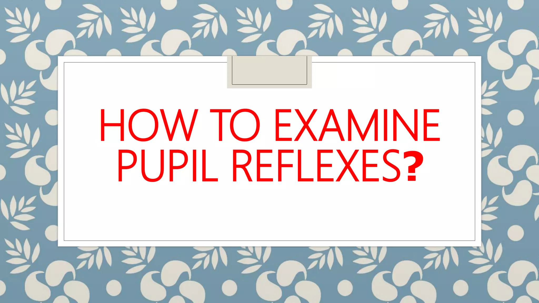Pupil examination | PPTX