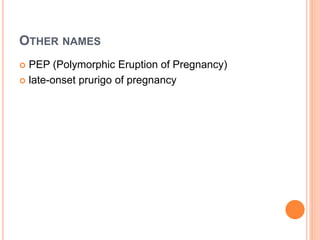 pregnancy induced pruritus,Polymorphic eruption of pregnancy,PEP ...
