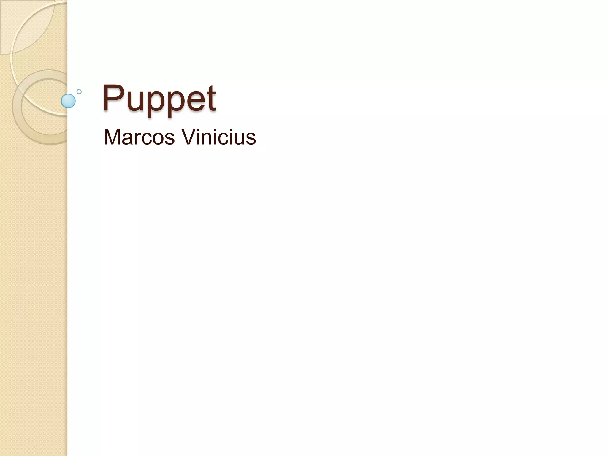 Puppet | PPTX | Operating Systems | Computer Software and Applications