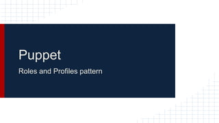 Puppet DSL gotchas, and understandiing Roles & Profiles pattern | PDF