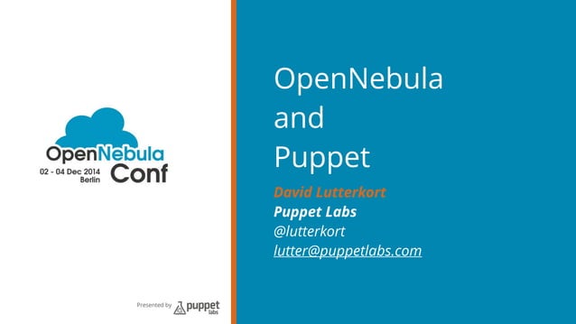 OpenNebulaConf 2014 - Puppet and OpenNebula - David Lutterkort | PPT