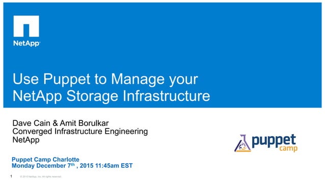 Puppet Camp Charlotte 2015: Use Puppet to Manage your NetApp Storage Infrastructure | PPT