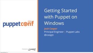 Getting Started with Puppet on Windows PuppetConf 2014 | PPT
