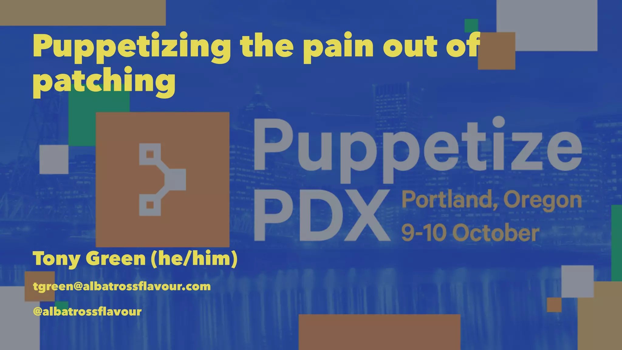 Puppetizing the pain out of patching os patching, Tony Green, Puppet | PPT