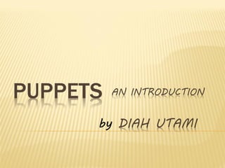 Puppets~an introduction | PPT