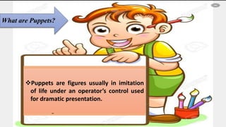 Puppets and marionettes | PPTX | Musicals | Genres