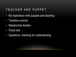 Supporting Student Learning with Puppets RSCON 13 | PPTX