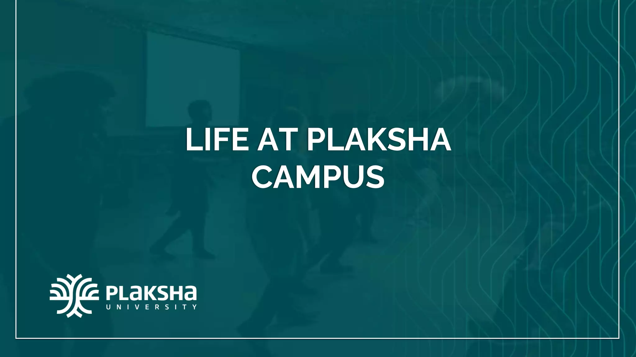 LIFE AT PLAKSHA CAMPUS | PPT