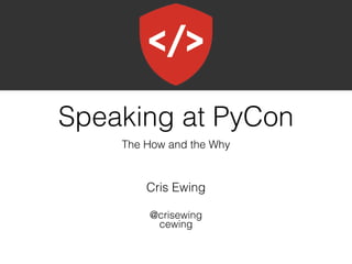 Speaking at PyCon: The how and why | PPT