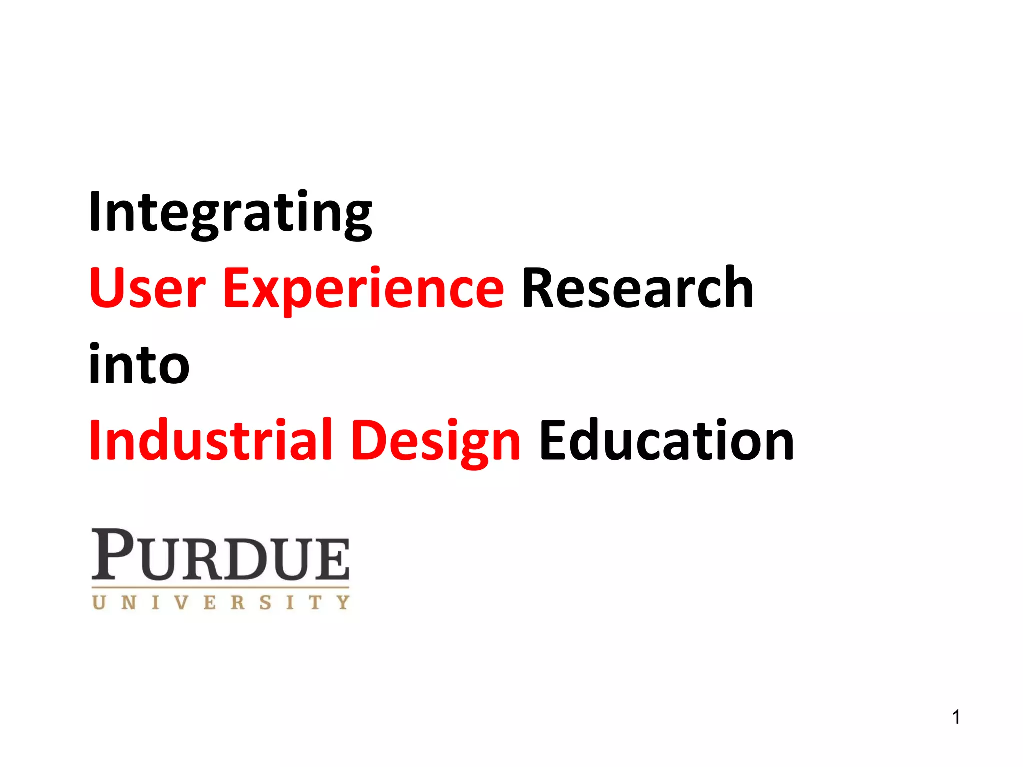 Purdue U - Integrating User Experience - Open 2011 | PPT