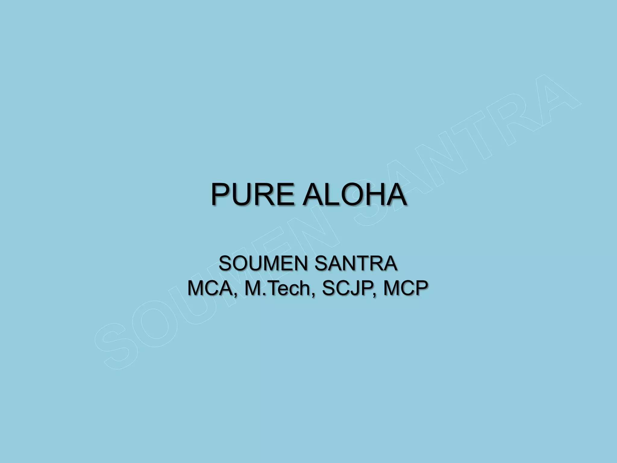 PURE ALOHA : MEDIUM ACCESS CONTROL PROTOCOL (MAC): Definition : Types ...