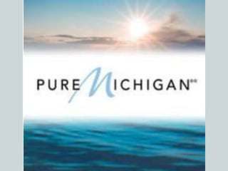 Pure Michigan Campaign | PPTX | Marketing and Advertising | Business