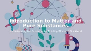 introduction to matter and Pure Substance-.pptx