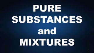 Grade 7 Pure Substances and Mixtures.pptx