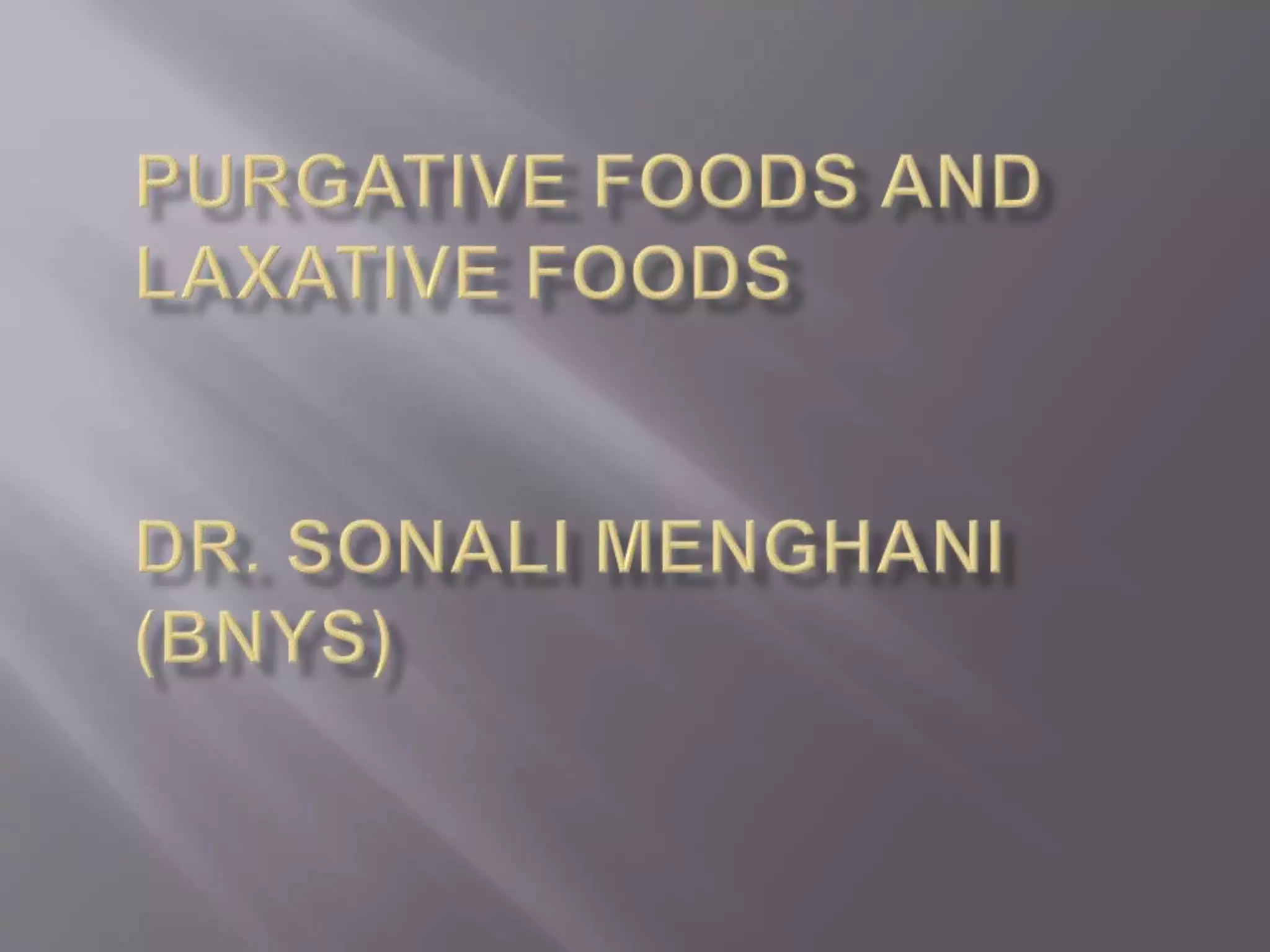 PURGATIVE FOODS AND LAXATIVE FOODS.pptx