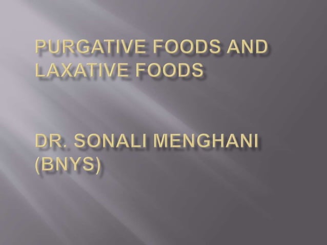 PURGATIVE FOODS AND LAXATIVE FOODS.pptx