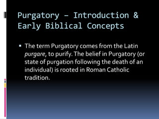 Purgatory part 1 ... introduction & early biblical concepts | PPTX