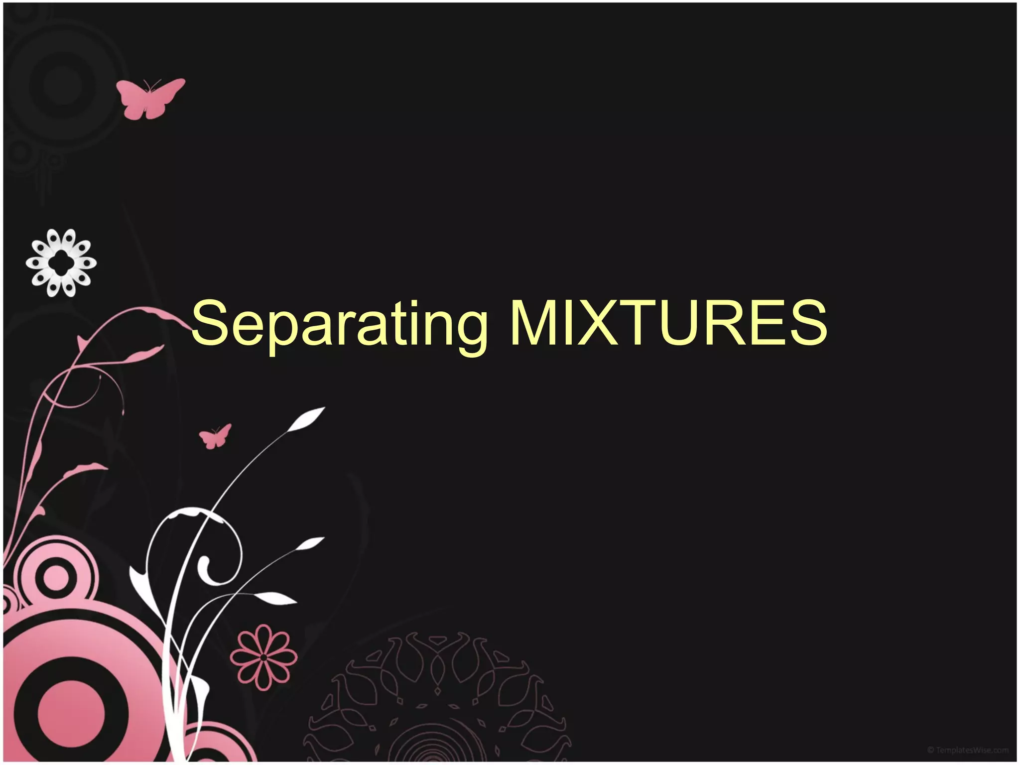 Separation of Mixtures | PPT
