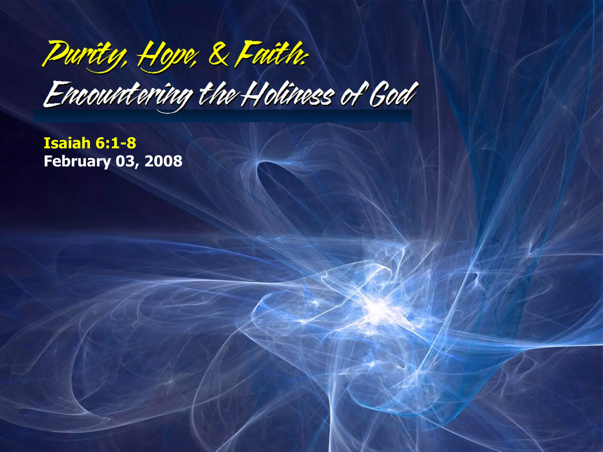 Purity, Hope, & Faith: Encountering The Holiness Of God (Isaiah 6.1-8 ...