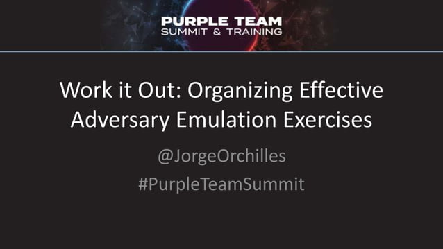 Purple Team - Work it out: Organizing Effective Adversary Emulation ...