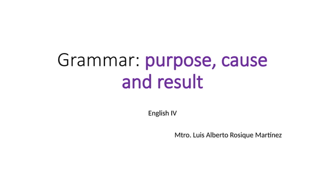 Purpose, cause and result. Presentation about purpose, cause and result ...