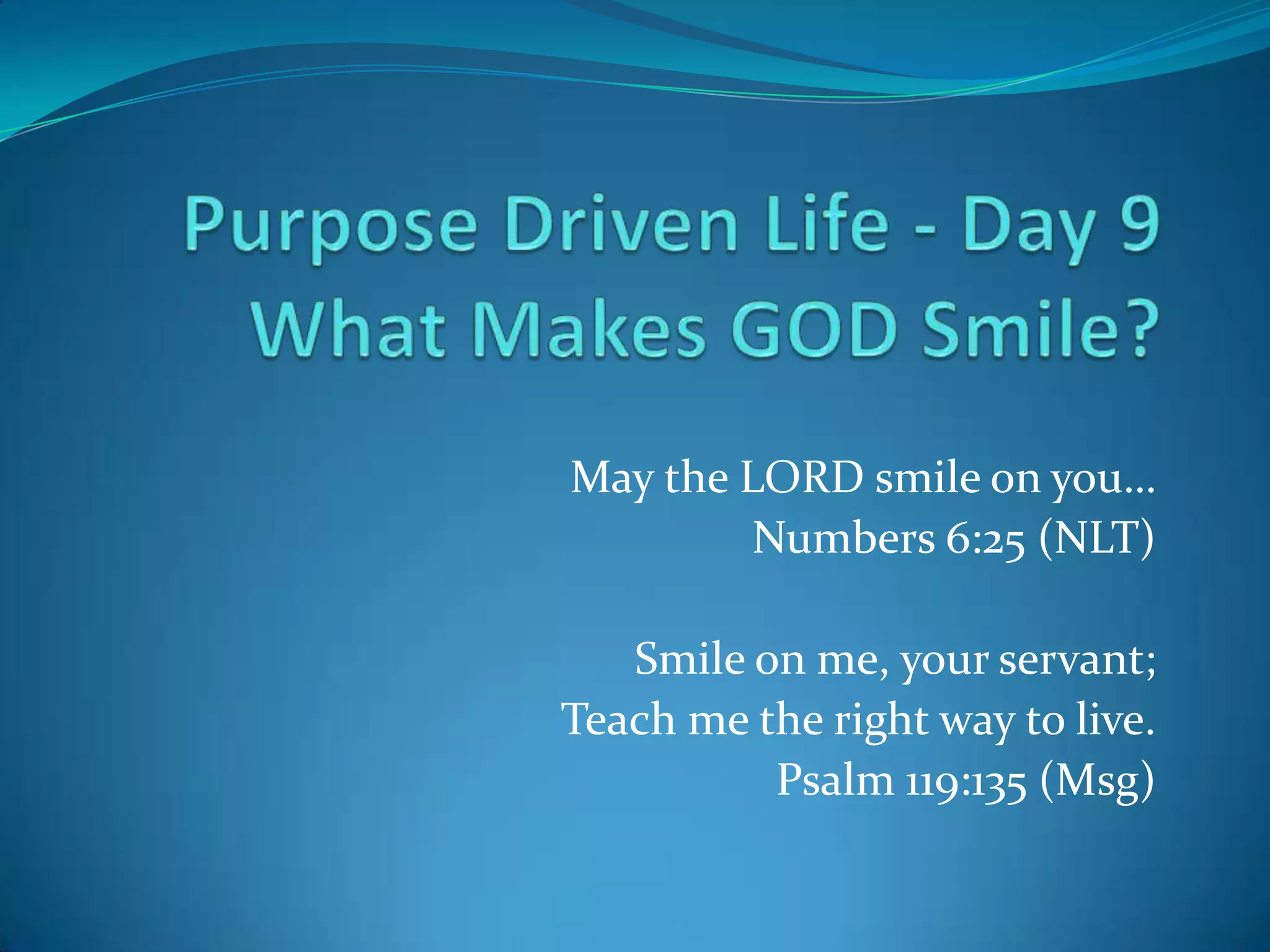 Purpose Driven Life - Day 9 What Makes God Smile | PPTX