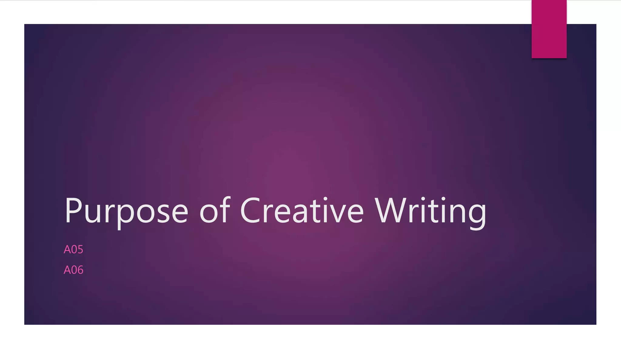 Purpose of creative writing | PPTX