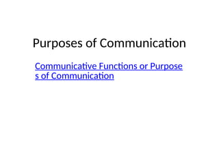 Purposes_of_Communication- Oral Communication.ppt