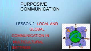 Purposive communication- local and global coomunication.pptx