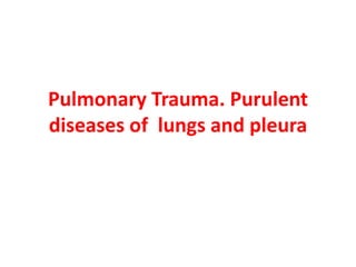 Purulent diseases of lungs and pleura | PPTX