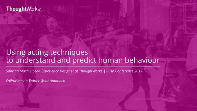 #push17: Using acting techniques to understand & predict human ...